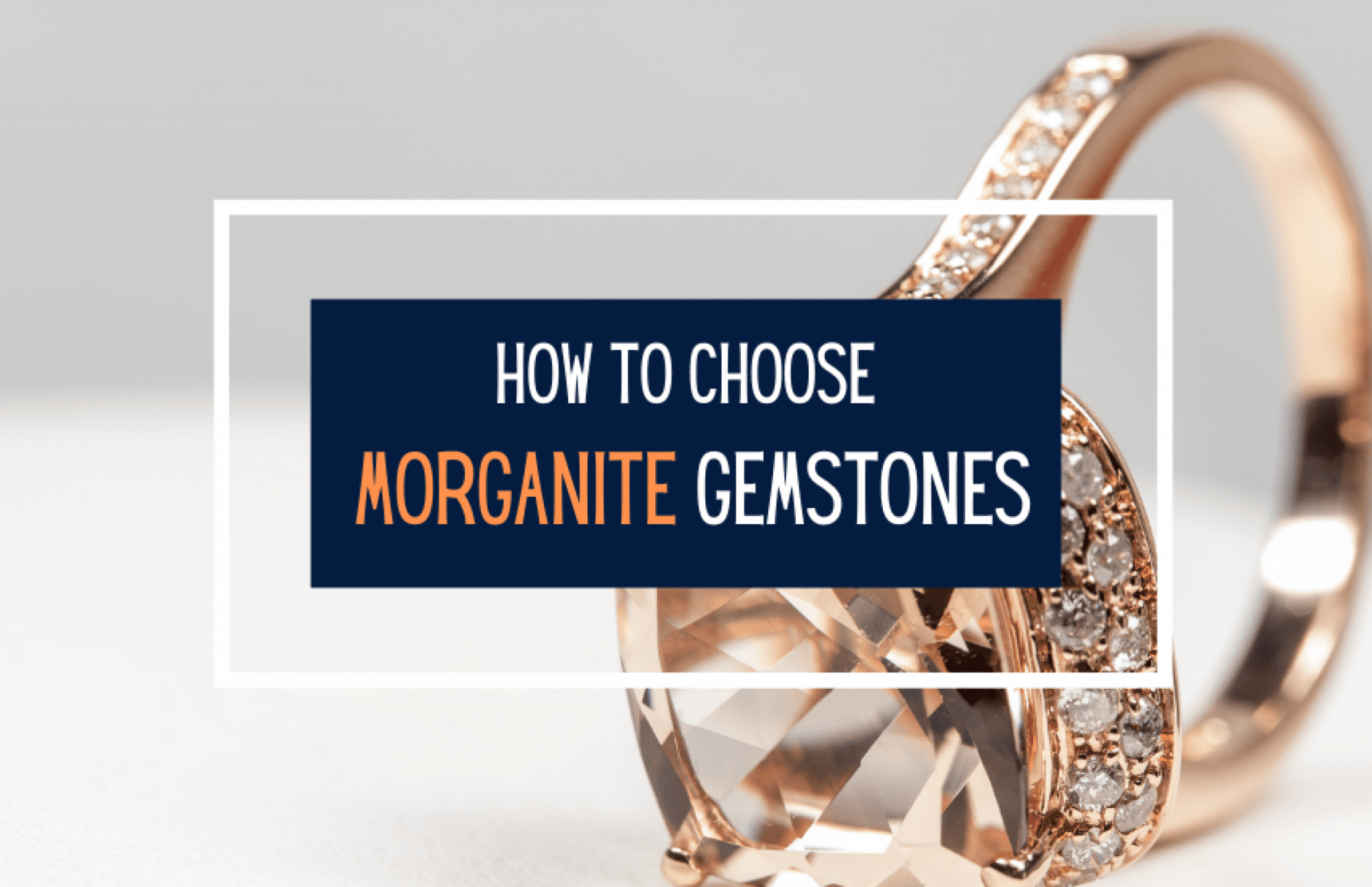 Your Complete Guide on Morganite Jewelry | Jewelry Guide