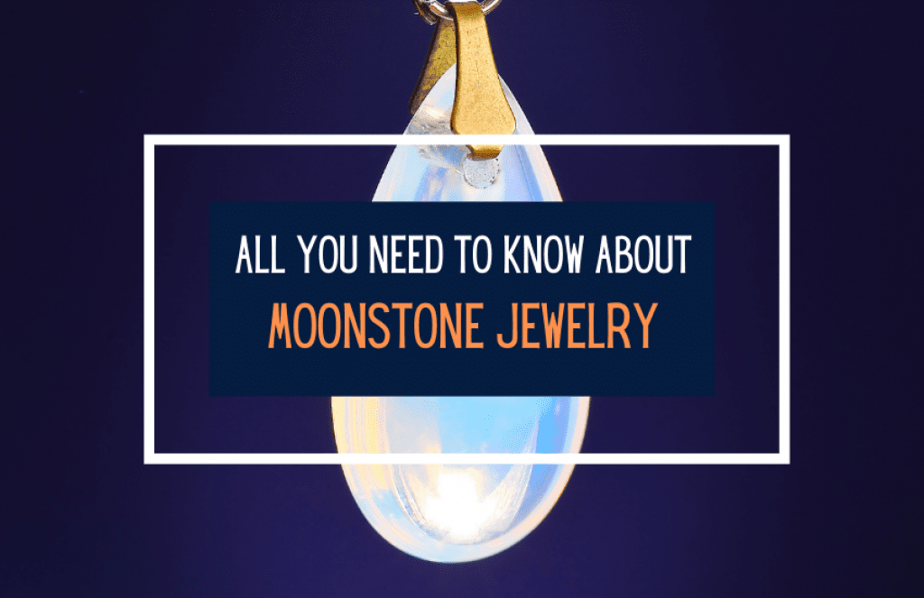 Your Guide to the Perfect Moonstone Jewelry | Jewelry Guide