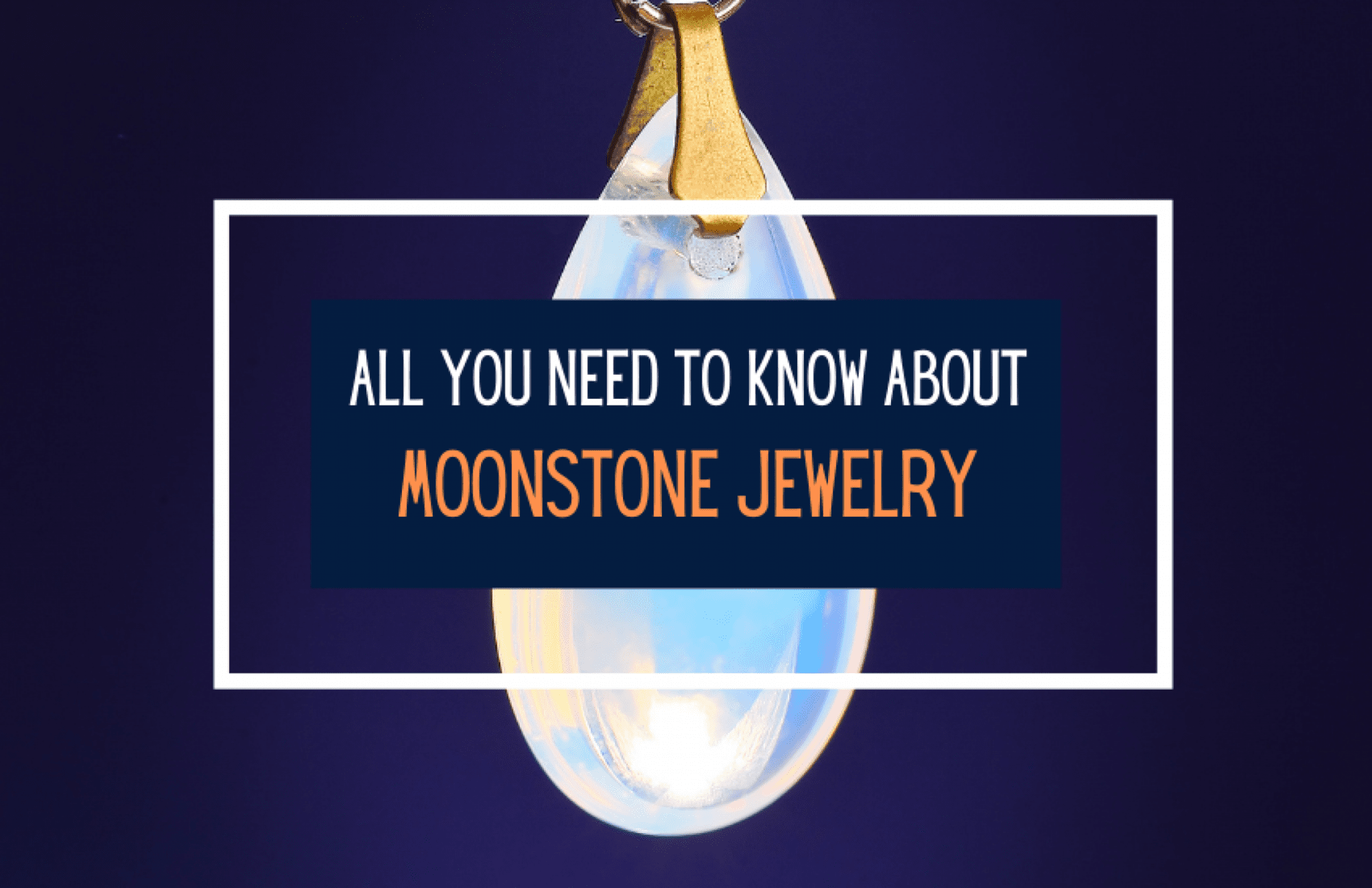 Your Guide to the Perfect Moonstone Jewelry | Jewelry Guide