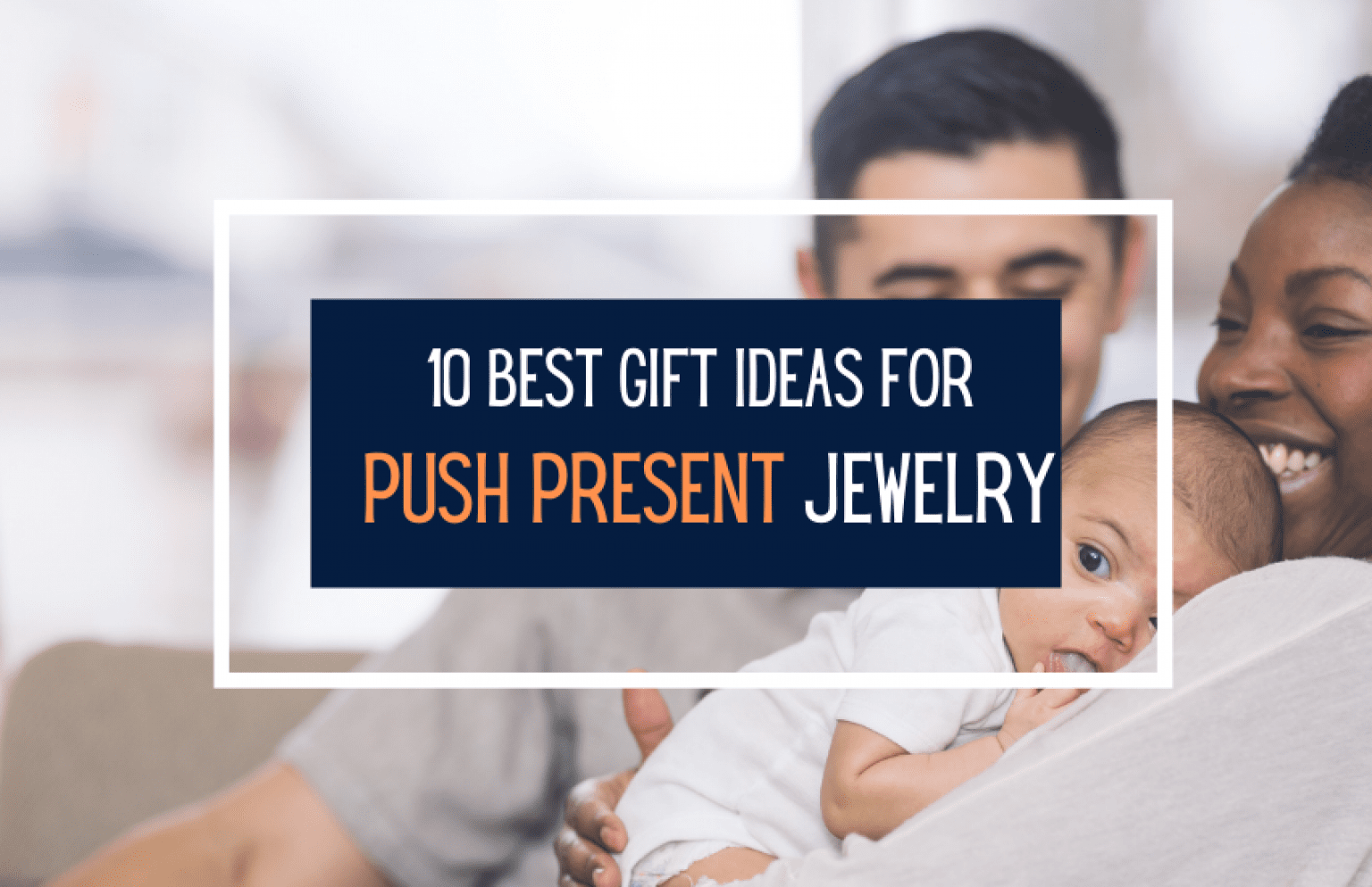 10 Push Present Jewelry Gifts That She’ll Actually Love